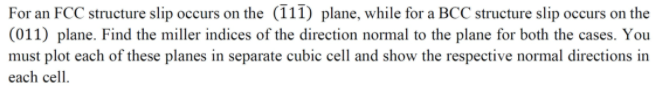 Solved For an FCC structure slip occurs on the (11ī) plane, | Chegg.com