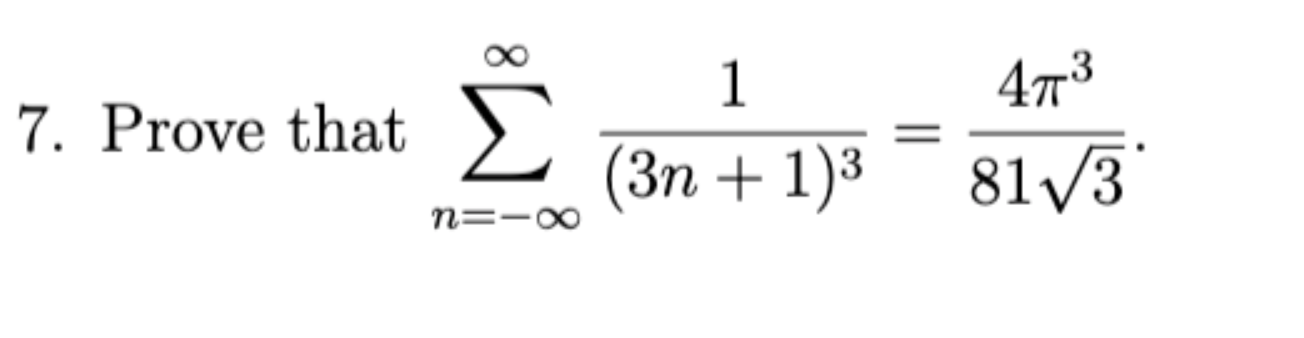 Solved 1 473 7. Prove that (3n + 1)3 813 n=-00 | Chegg.com