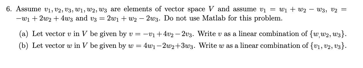 Solved 6. Assume v1,v2,v3,w1,w2,w3 are elements of vector | Chegg.com