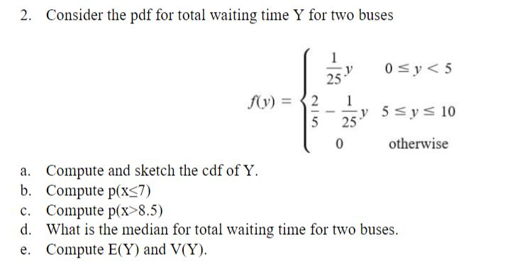 Solved 2. Consider the pdf for total waiting time Y for two | Chegg.com