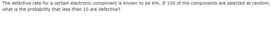 Solved The defective rate for a certain electronic component | Chegg.com