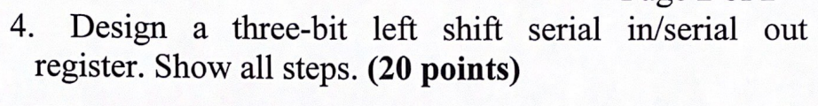 Solved 4. Design a three-bit left shift serial in/serial out | Chegg.com