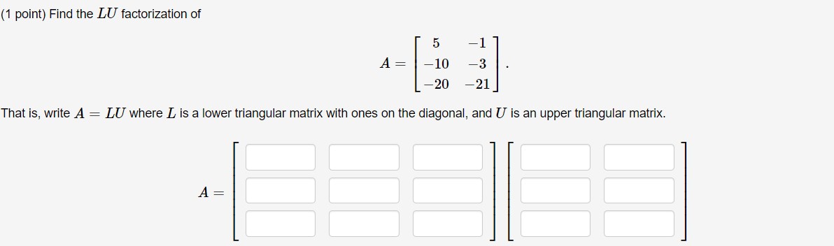 Solved (1 point) Find the \( L U \) factorization of \[ | Chegg.com