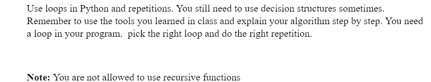 Solved Use loops in Python and repetitions. You still need | Chegg.com