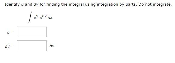 Solved Identify u and dv for finding the integral using | Chegg.com