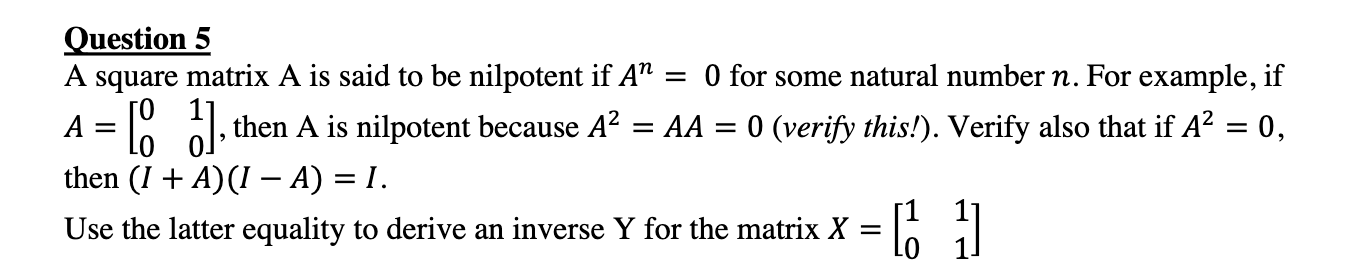 Solved Question 5 A square matrix A is said to be nilpotent | Chegg.com