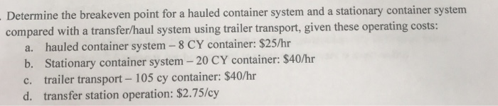 Solved Determine the breakeven point for a hauled container | Chegg.com