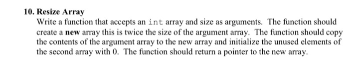 Solved 10 Resize Array Write A Function That Accepts An Int 8665