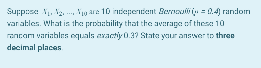 Solved Suppose X1, X2, ..., X10 are 10 independent Bernoulli | Chegg.com
