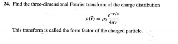 Solved 24. Find the three-dimensional Fourier transform of | Chegg.com