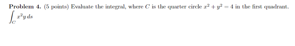 Solved Problem 4. (5 points) Evaluate the integral, where C | Chegg.com