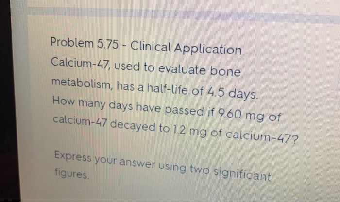 Solved Clinical Application Calcium-47, used to evaluate | Chegg.com