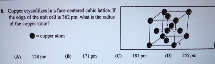Solved 8. Copper crystallizes in a face-centered cubic | Chegg.com