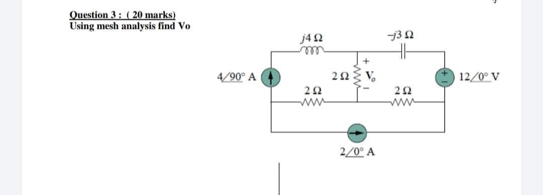 Solved Question 3: ( 20 marks) Using mesh analysis find Vo | Chegg.com