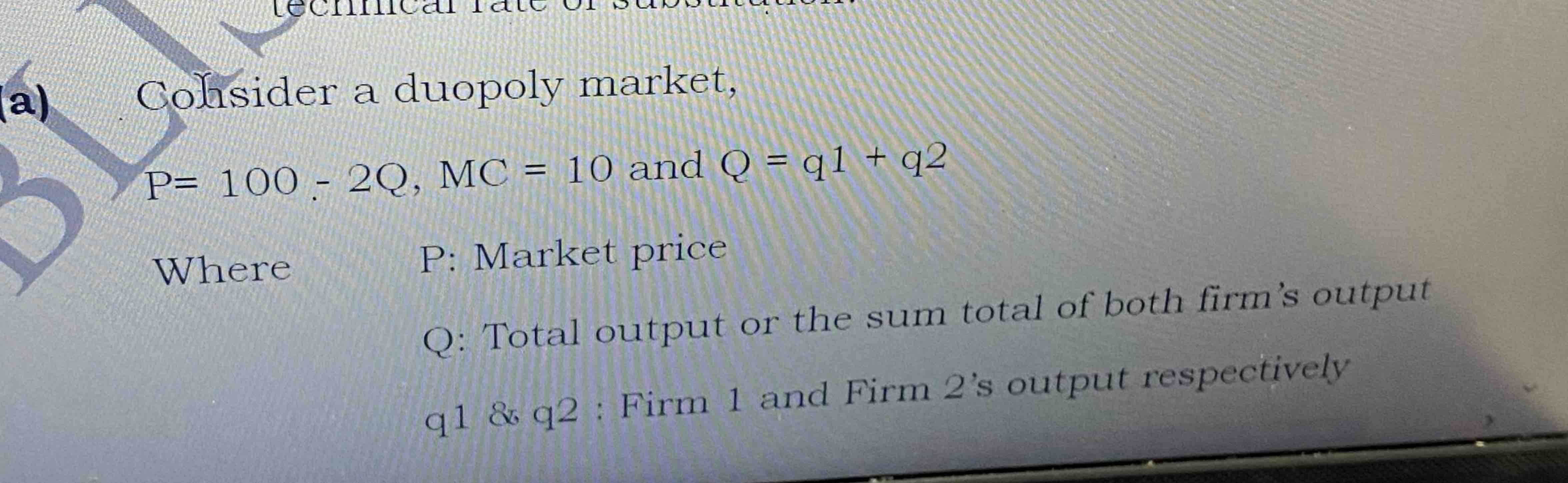 Solved a) ﻿Consider a duopoly market,P=100-2Q,MC=10 ﻿and | Chegg.com