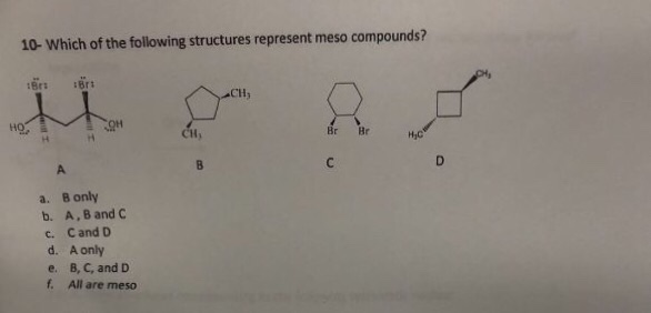 Solved 10- Which of the following structures represent meso | Chegg.com