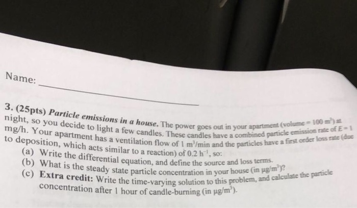 Solved Name: 25pts) Particle emissions in a house. The power | Chegg.com Solved Name: 25pts) Particle emissions in a house. The power | Chegg.com