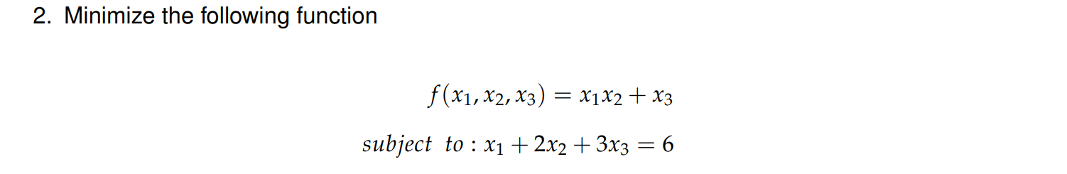 Solved 2. Minimize the following function f(x1, x2, X3) = | Chegg.com