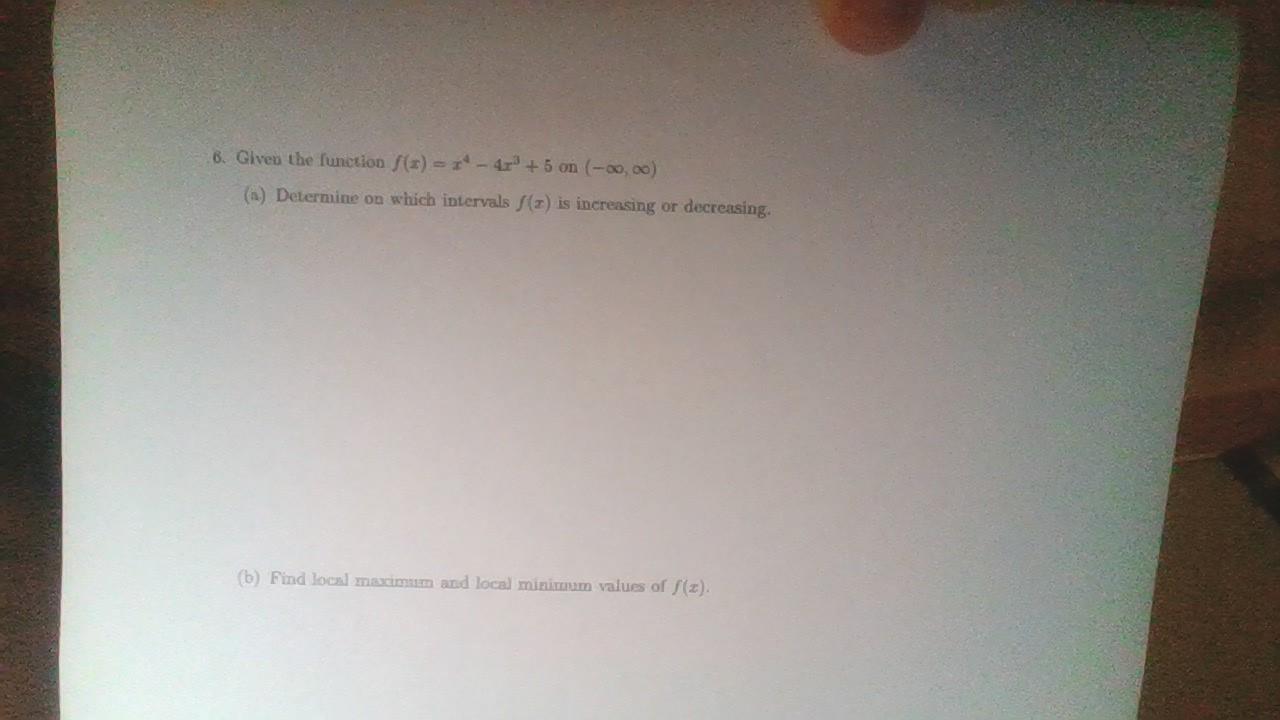 Solved 6. Given the function f(x)=x4−4x3+5 on (−∞,∞) (a) | Chegg.com