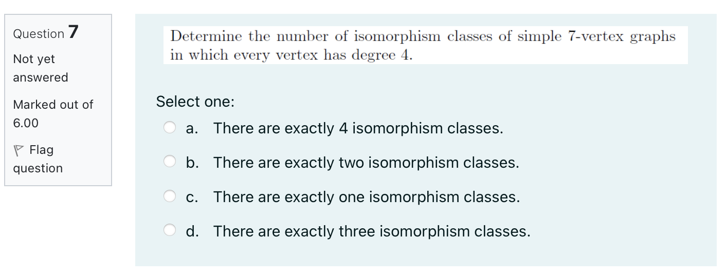 Solved Question 7 Determine the number of isomorphism | Chegg.com
