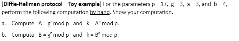 [Solved]: [Diffie-Hellman protocol - Toy example] For the