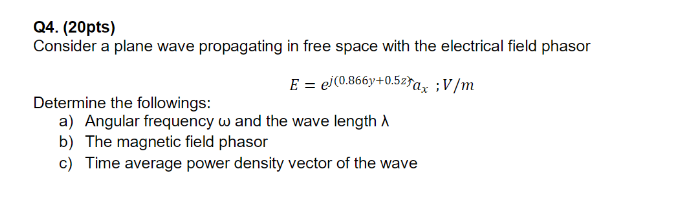 Solved Q4. (20pts) Consider a plane wave propagating in free | Chegg.com