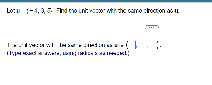 Solved Let u= −4,3,5 . Find the unit vector with the same | Chegg.com