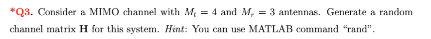 Solved *Q3. Consider a MIMO channel with Mt=4 and Mr=3 | Chegg.com