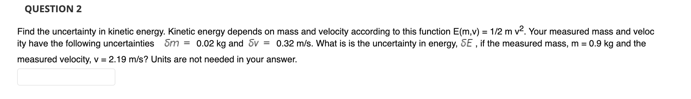 Solved QUESTION 2 = Find the uncertainty in kinetic energy. | Chegg.com
