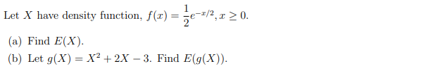Solved Let X have density function, f(c) f(t) = ze=/2,12 2 > | Chegg.com