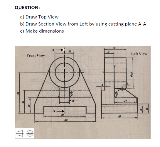 Solved QUESTION: a) Draw Top View b) Draw Section View from | Chegg.com