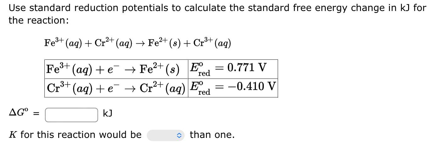 Solved Use standard reduction potentials to calculate the | Chegg.com