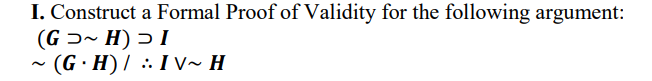 Solved I. Construct a Formal Proof of Validity for the | Chegg.com