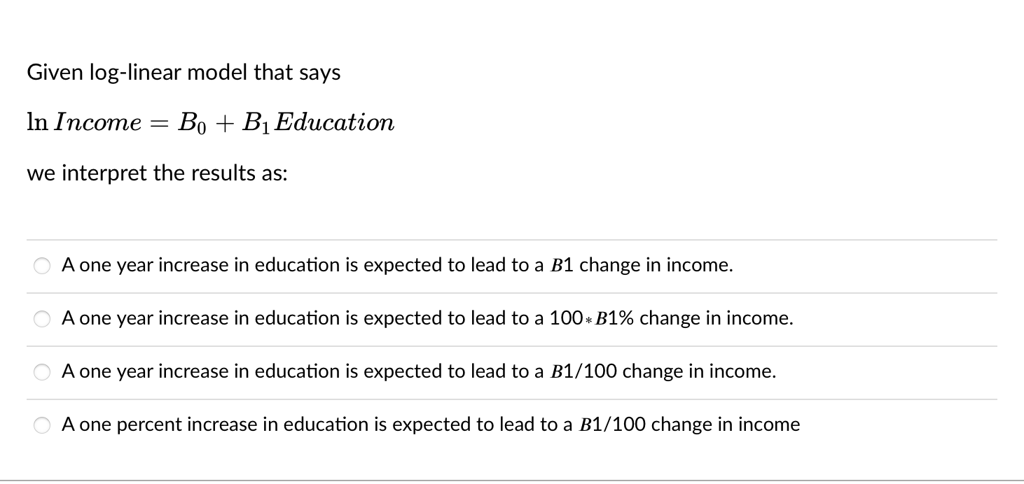 Solved Given log-linear model that says ln Income =B0+B1 | Chegg.com