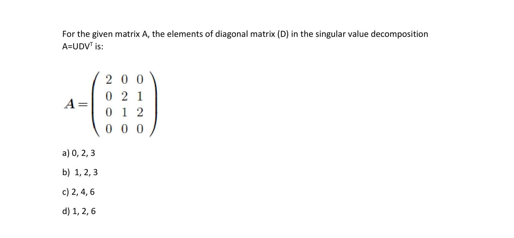 Solved For the given matrix A, the elements of diagonal | Chegg.com