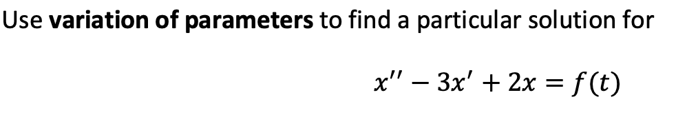Solved Use variation of parameters to find a particular | Chegg.com