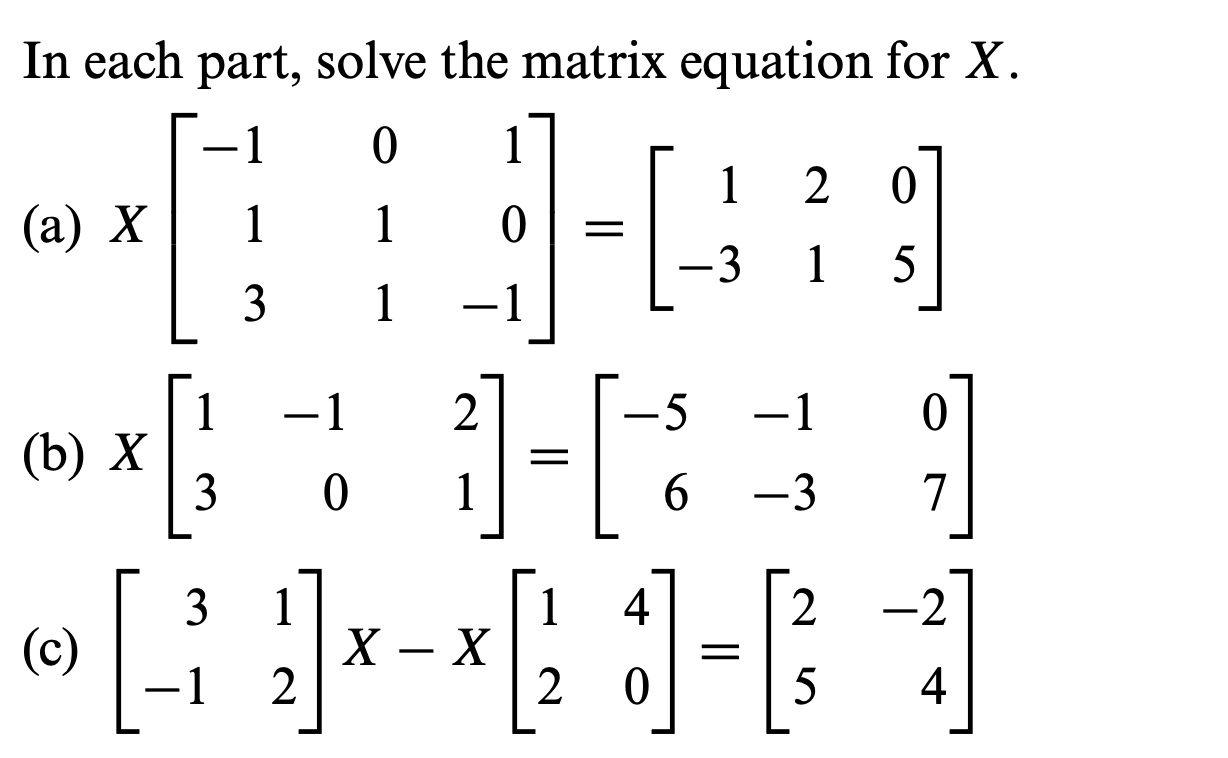 Solved In each part, solve the matrix equation for X. 1 0 1 | Chegg.com