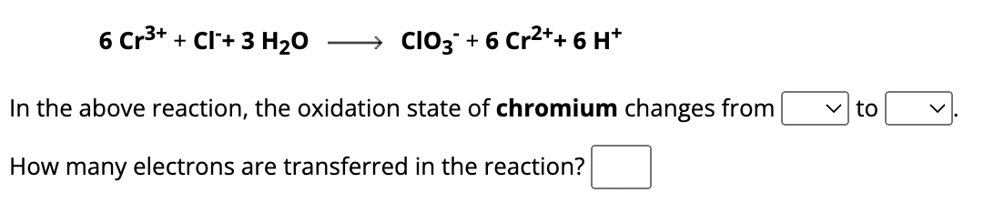 Solved 6Cr3++Cl−+3H2O ClO3−+6Cr2++6H+ In the above reaction, | Chegg.com