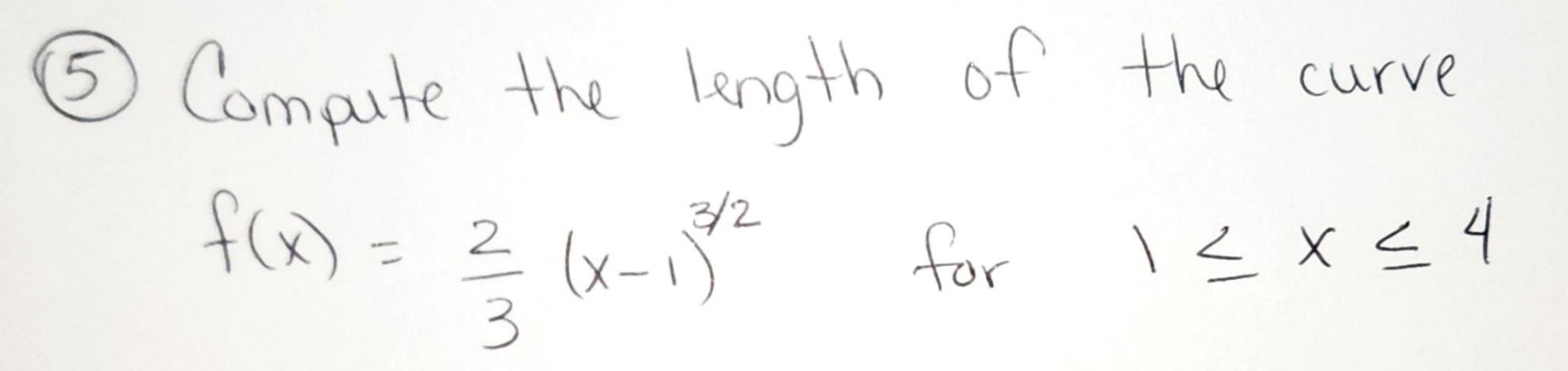 Solved (5) Compute the length of the curve f(x)=32(x−1)3/2 | Chegg.com