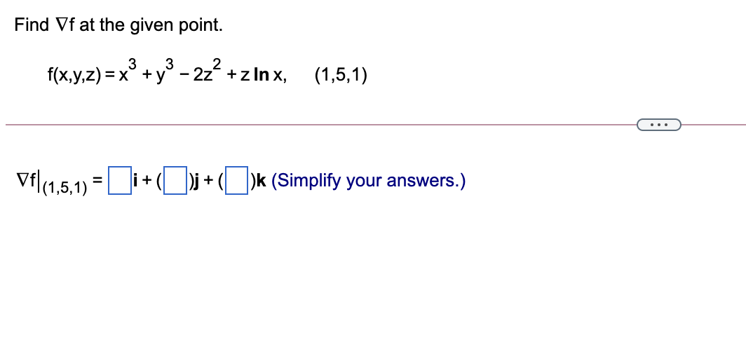 Solved Find Vf at the given point. 3 f(x,y,z) = x +y3 - 2Z² | Chegg.com