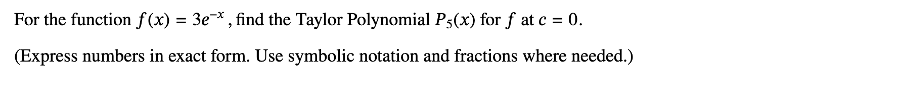 Solved For the function f(x)=3e−x, find the Taylor | Chegg.com