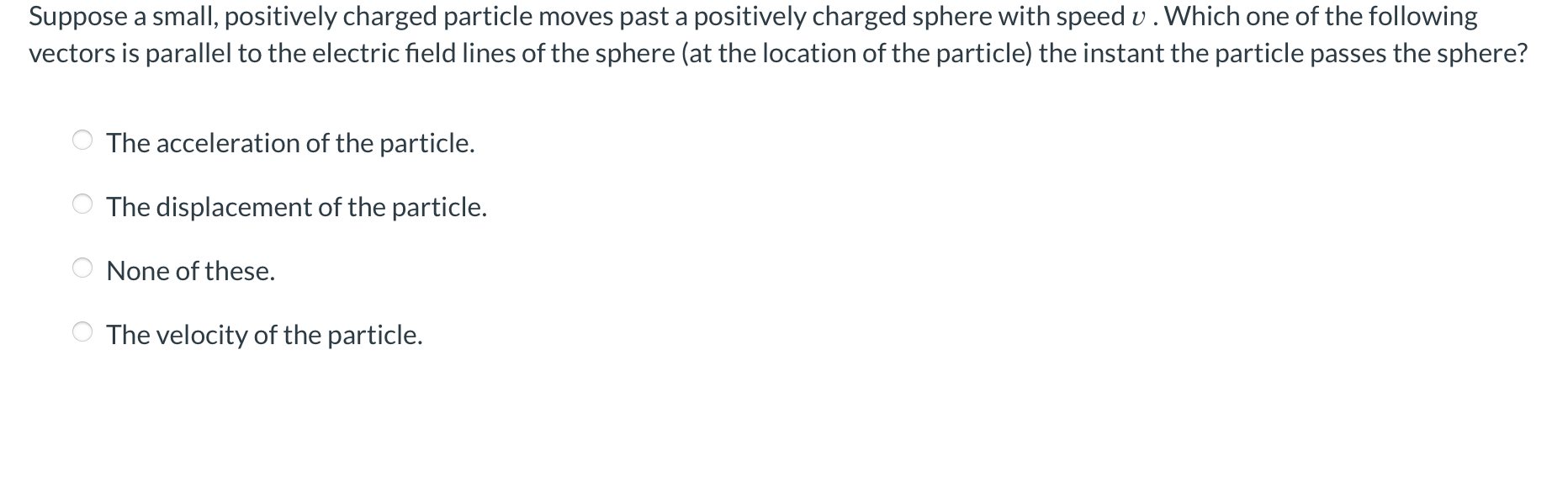 Solved Suppose a small, positively charged particle moves | Chegg.com