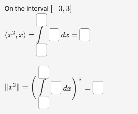 Solved On the interval [−3,3] x2,x =∫dx= ∥∥x2∥∥=(∫dx)21= | Chegg.com