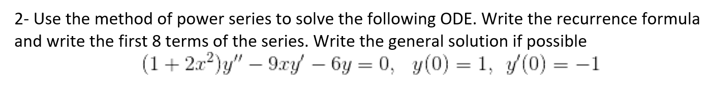 Solved 2- Use the method of power series to solve the | Chegg.com