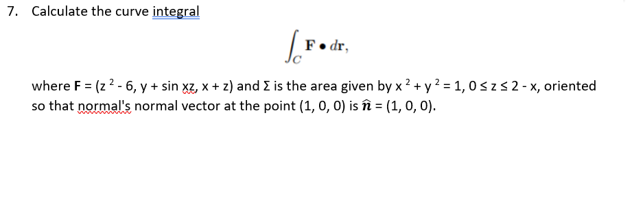 Solved 7. Calculate the curve integral F. dr, + where F = | Chegg.com