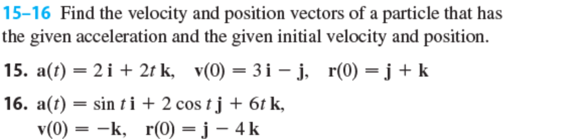 Solved 15-16 Find the velocity and position vectors of a | Chegg.com
