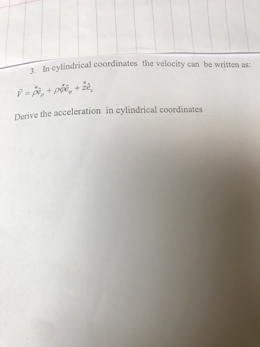 Solved In cylindrical coordinates the velocity can be | Chegg.com