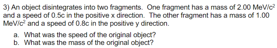 Solved 3) An object disintegrates into two fragments. One | Chegg.com