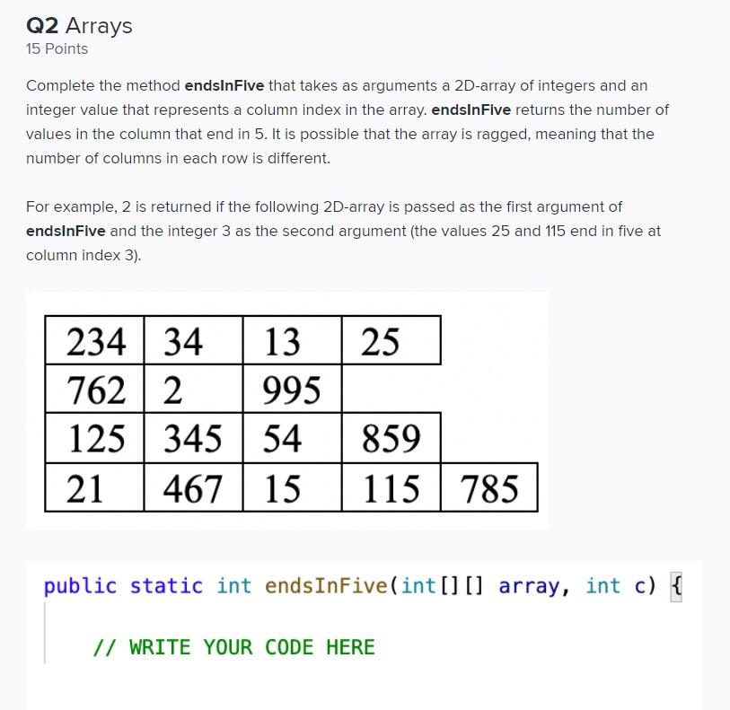 Solved Q2 Arrays 15 Points Complete the method endsInFive | Chegg.com
