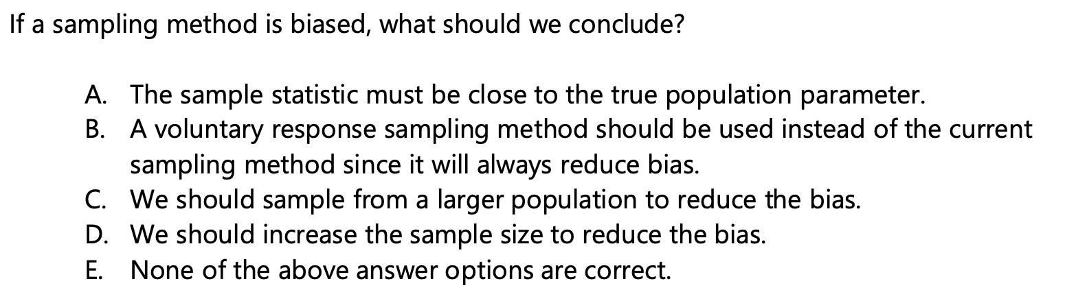 Solved If a sampling method is biased, what should we | Chegg.com